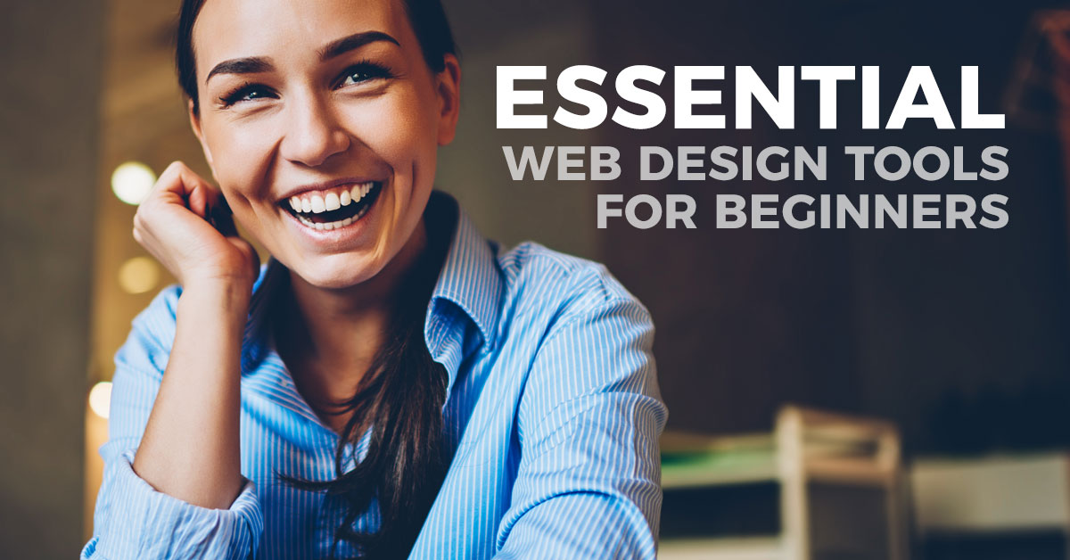 Essential Web Design Tools for Beginners: Your Starter Kit Essential Web Design Tools for Beginners: Your Starter Kit