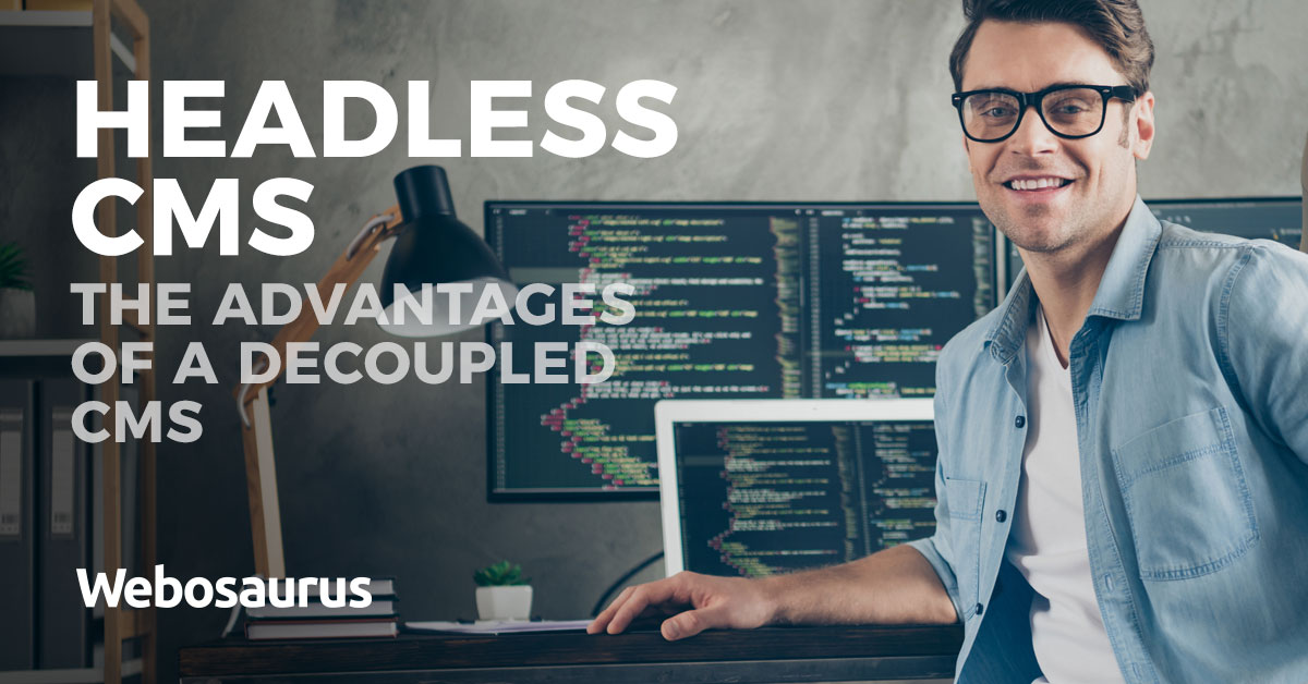 Headless CMS: The Advantages of a Decoupled Content Management System