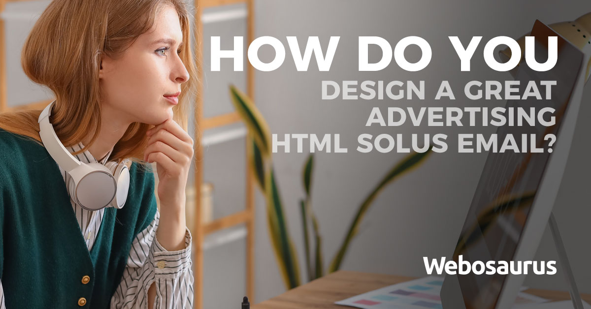 How do you design a great advertising HTML Solus Email?