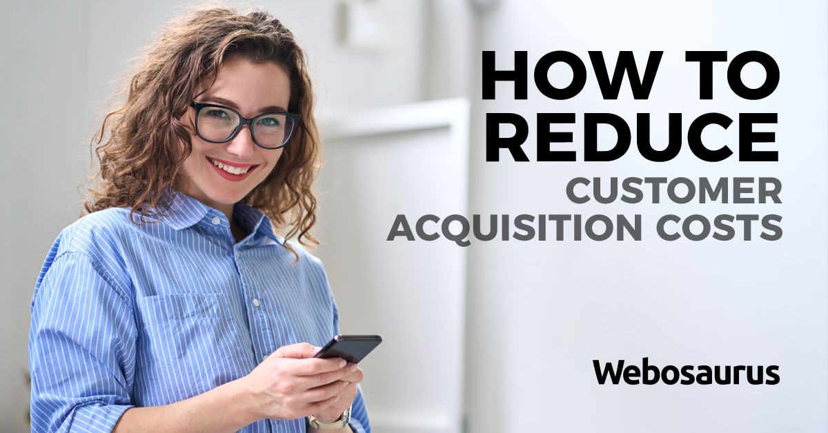 How to Reduce Customer Acquisition Costs