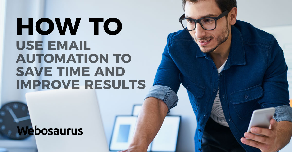 How to Use Email Automation to Save Time and Improve Results
