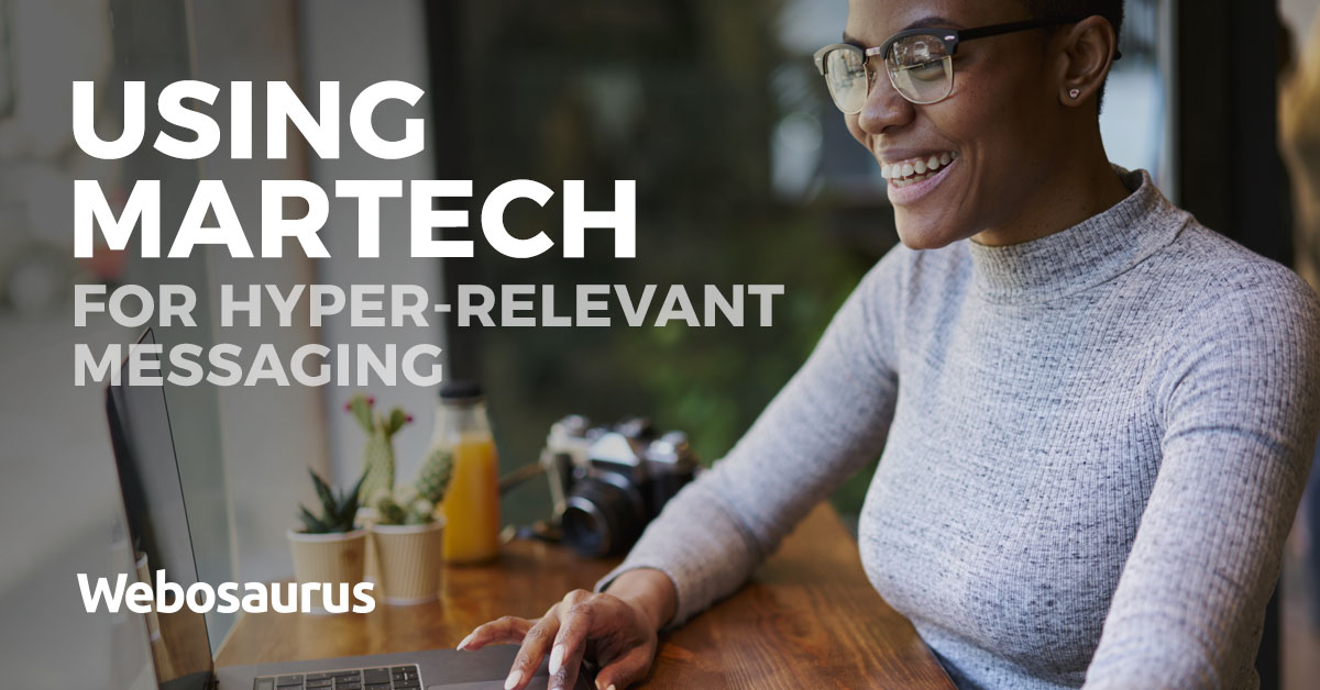 Personalisation at Scale: Using MarTech for Hyper-Relevant Messaging