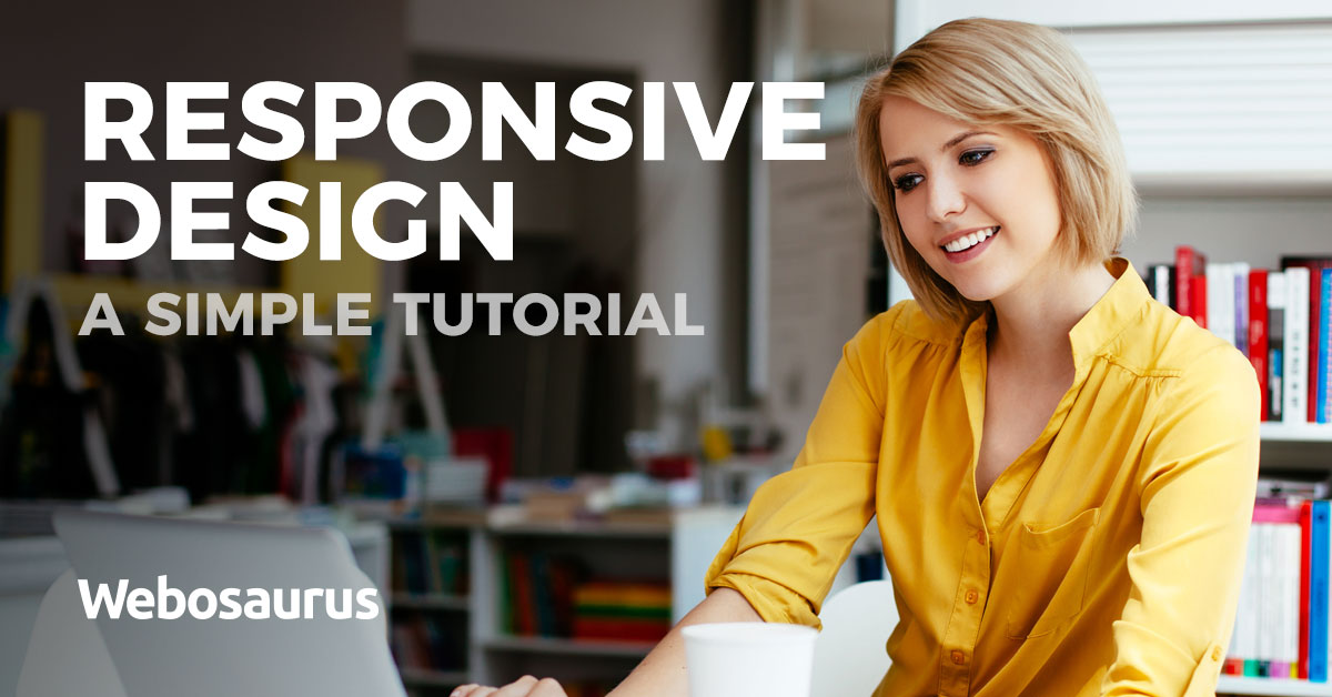 Responsive Design in Practice: A Simple Tutorial Responsive Design in Practice: A Simple Tutorial